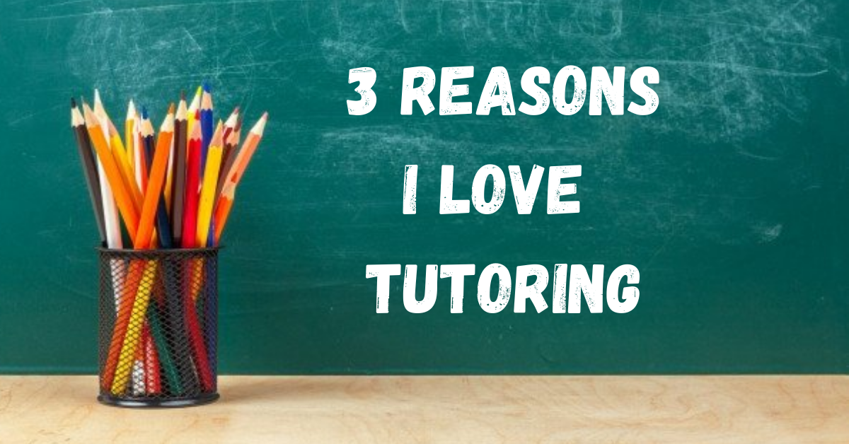 Ryan the English Tutor | 3 Reasons I Love Tutoring